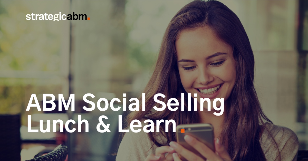 ABM Social Selling Lunch & Learn | Account-Based Marketing Workshop
